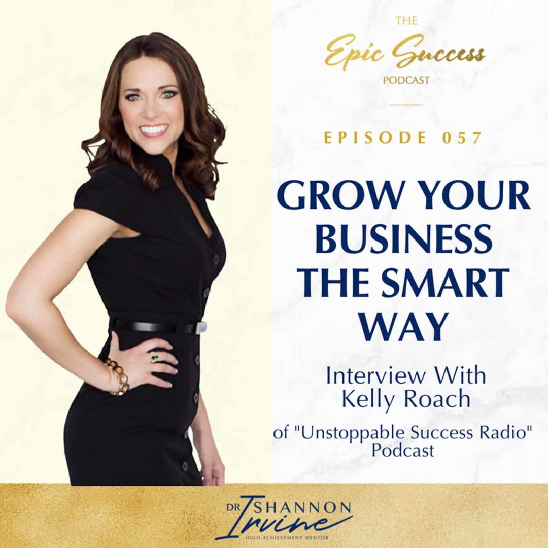 Grow Your Business The Smart Way: Interview with Kelly Roach - Dr ...