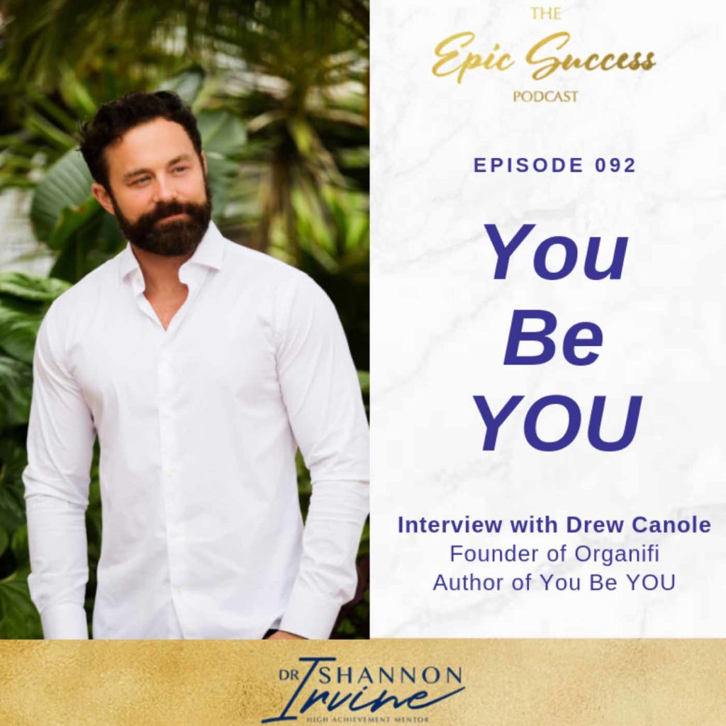 You Be YOU: Interview with Organifi Founder Drew Canole Author of You ...