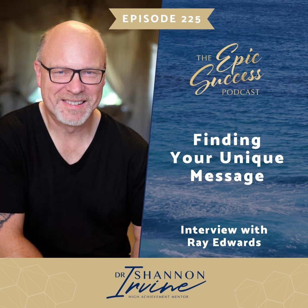 Finding Your Unique Message with Ray Edwards - Dr Shannon Irvine